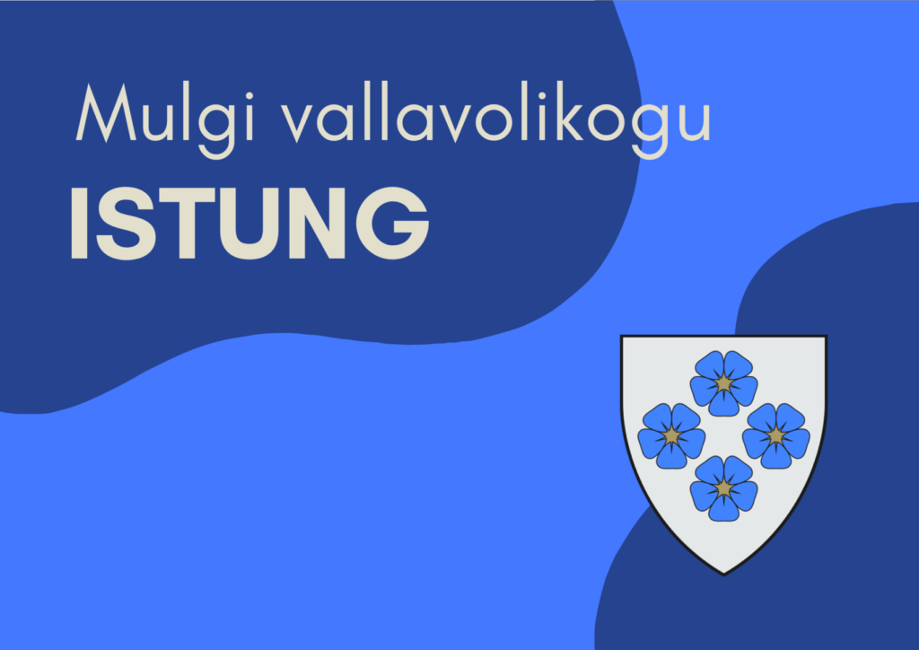 Mulgi Vallavolikogu 27.05.2025 istungi päevakord ja salvestus – Mulgi Vald